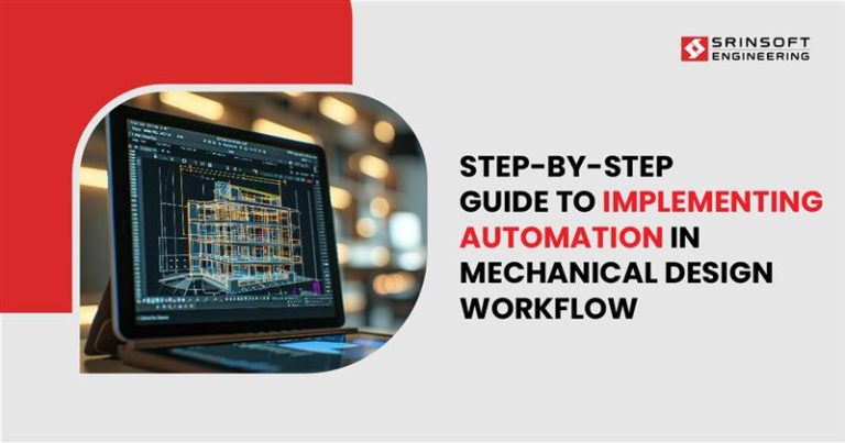 Mechanical Design Workflow Automation: A Step-by-Step Guide
