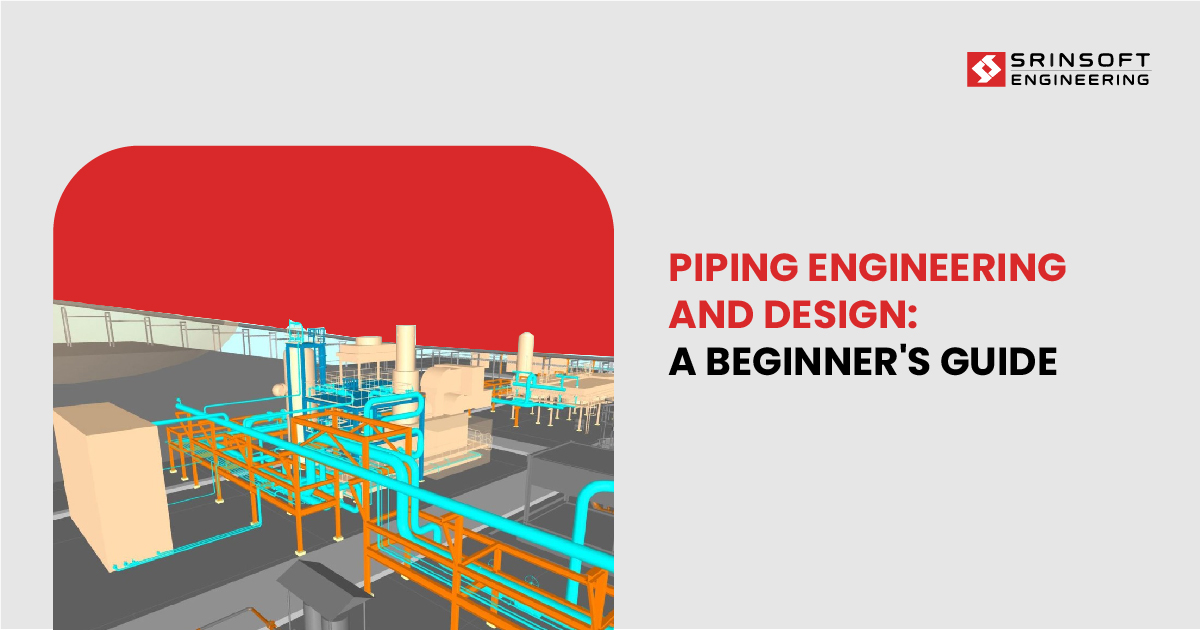 Piping Design Essentials: Key Concepts, Materials & Challenges